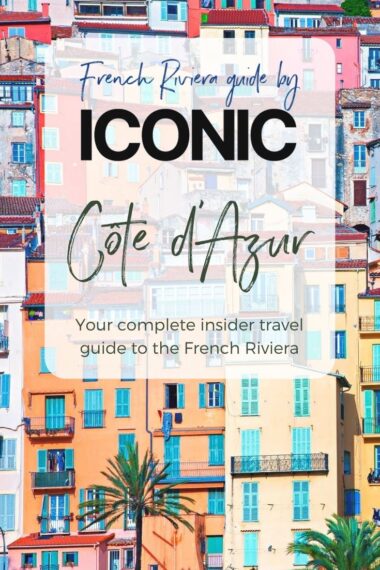 French Riviera Travel Guide - Written by Locals - ICONIC RIVIERA